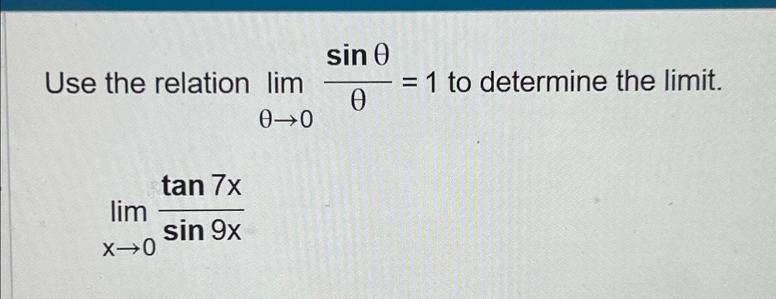 Solved Use the relation limθ→0sinθθ=1 ﻿to determine the | Chegg.com