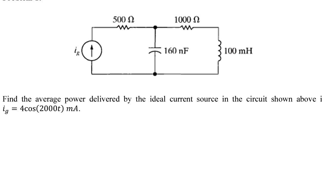 Solved 500 Ω www 1000 Ω 160 nF 100 mH Find the average power | Chegg.com