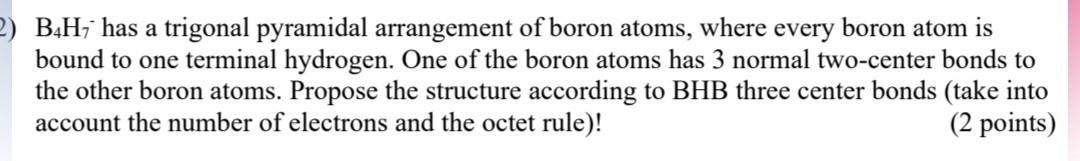 Solved B4H7−has a trigonal pyramidal arrangement of boron | Chegg.com