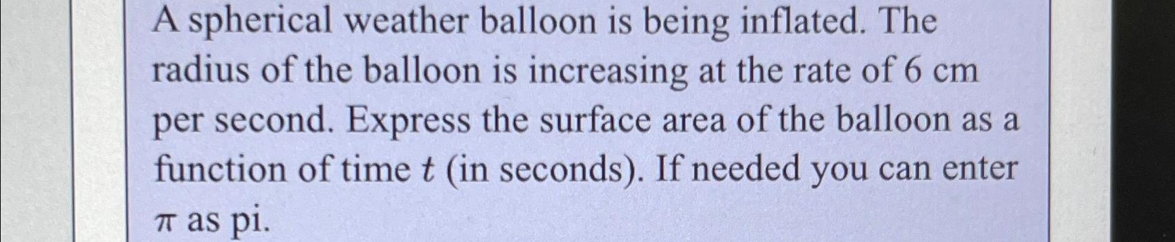 Solved A spherical weather balloon is being inflated. The | Chegg.com