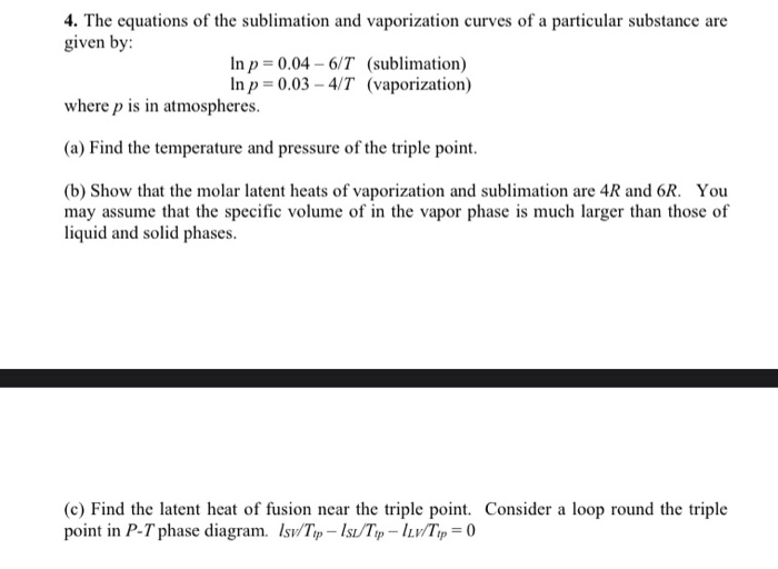 Solved 4. The equations of the sublimation and vaporization | Chegg.com