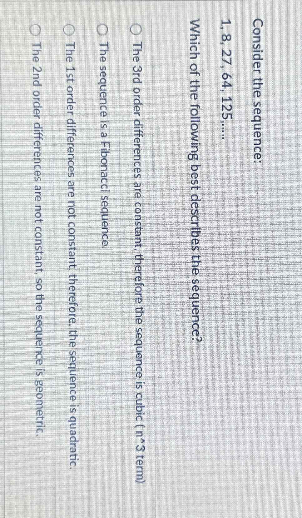 Solved Consider the sequence:1,8,27,64,125,dotsWhich of the | Chegg.com