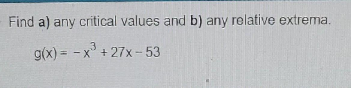 Solved Find a) any critical values and b) any relative | Chegg.com