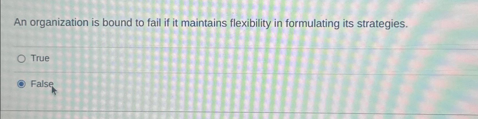 Solved An organization is bound to fail if it maintains | Chegg.com
