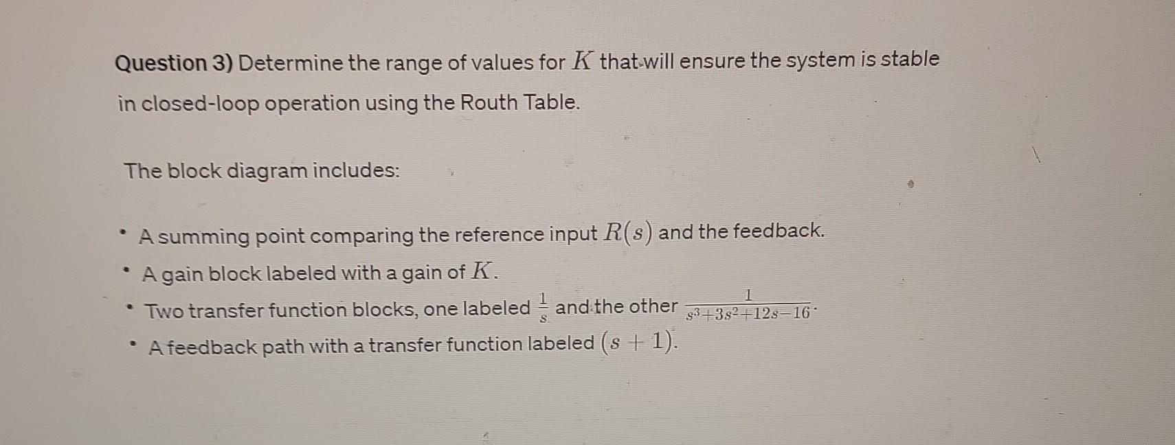 Solved ultQuestion 3) Determine the range of values for K | Chegg.com