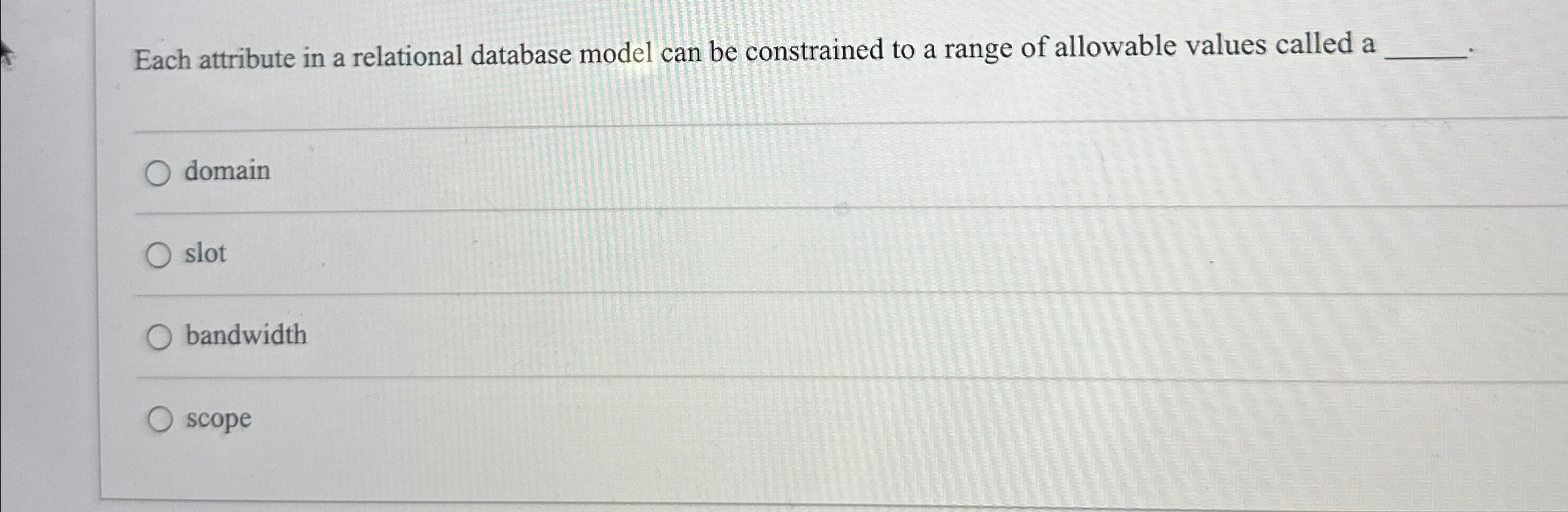 Solved Each attribute in a relational database model can be | Chegg.com
