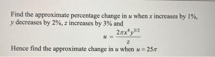 Solved Find the approximate percentage change in u when x | Chegg.com