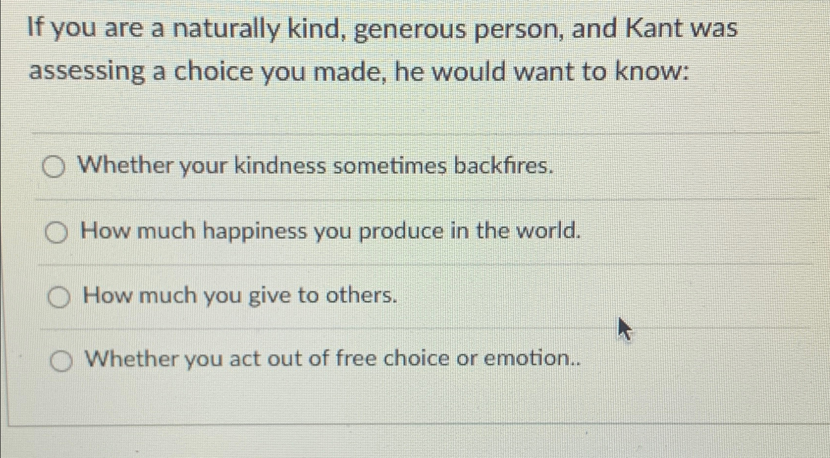 Solved If you are a naturally kind, generous person, and | Chegg.com