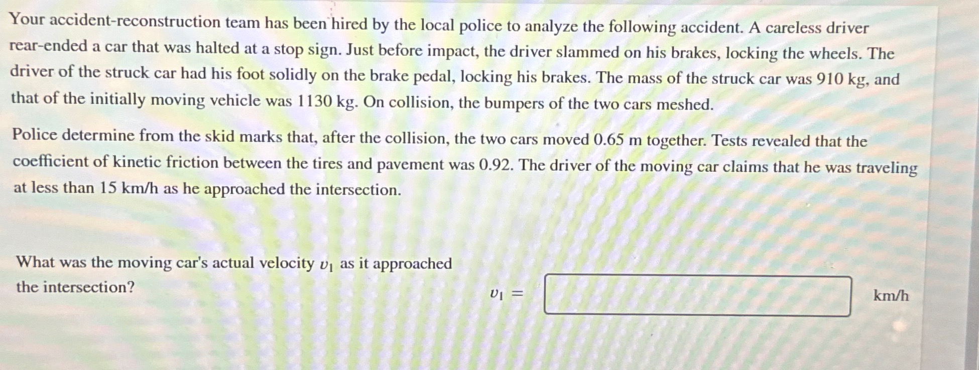Solved Your accident-reconstruction team has been hired by | Chegg.com