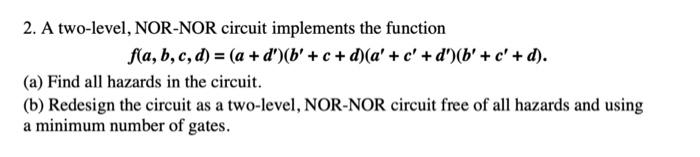 Solved 2 A Two Level Nor Nor Circuit Implements The 