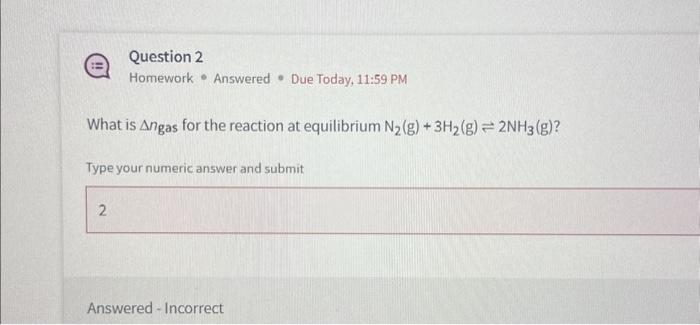 Solved What is Δngas for the reaction at equilibrium N2( | Chegg.com