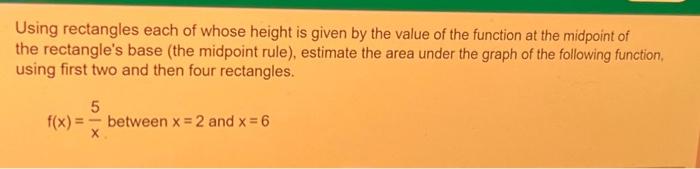 Solved Using rectangles each of whose height is given by the | Chegg.com