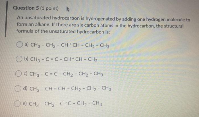 Solved Question 5 (1 point) An unsaturated hydrocarbon is | Chegg.com