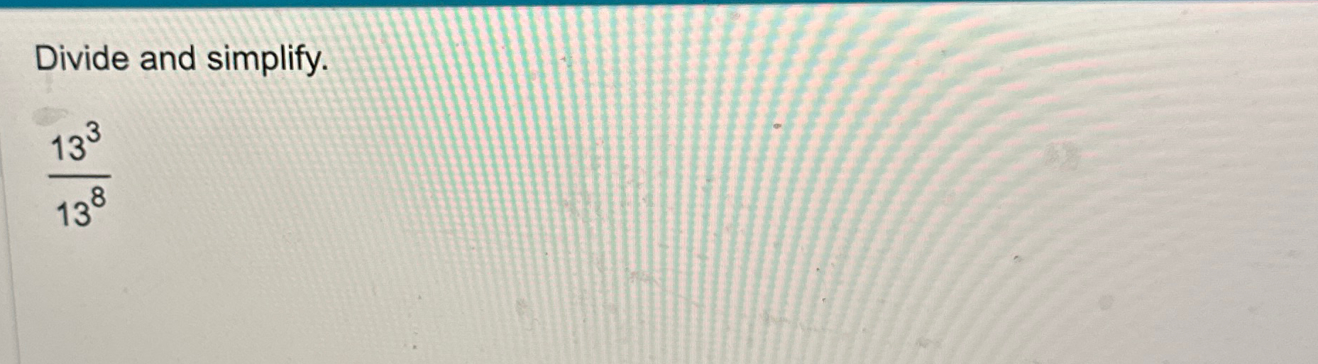 Solved Divide and simplify.133138 | Chegg.com