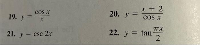 Solved 19. y=xcosx 20. y=cosxx+2 21. y=csc2x 22. y=tan2πx | Chegg.com