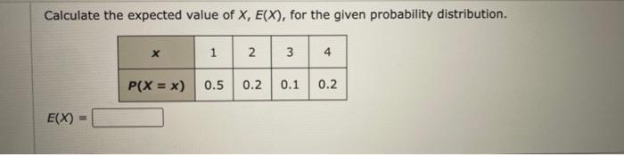Solved Calculate the expected value of X,E(X), for the given | Chegg.com