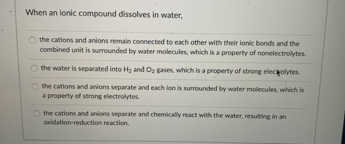Solved When an ionic compound dissolves in water, the | Chegg.com