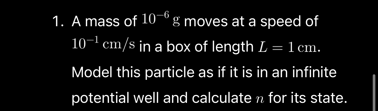 Solved A mass of 10-6g ﻿moves at a speed of10-1cms ﻿in a box | Chegg.com