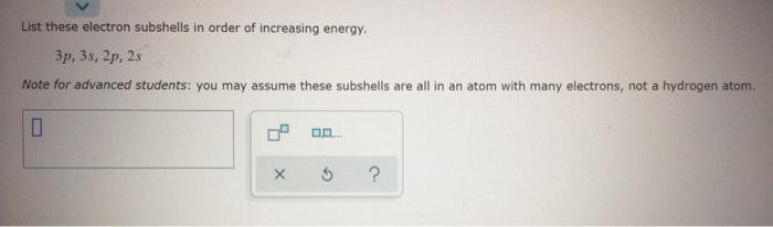 Solved List these electron subshells in order of increasing | Chegg.com