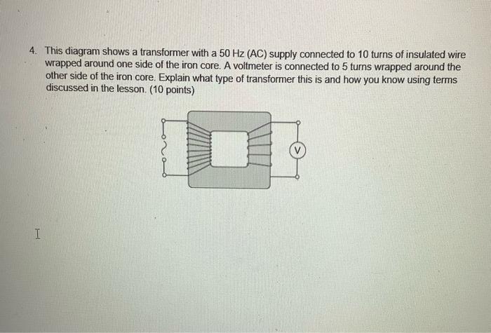Solved 4. This diagram shows a transformer with a 50 Hz (AC) | Chegg.com