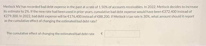 Solved Metlock NV has recorded bad debt expense in the past | Chegg.com