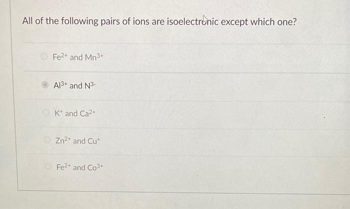 Solved All of the following pairs of ions are isoelectronic | Chegg.com