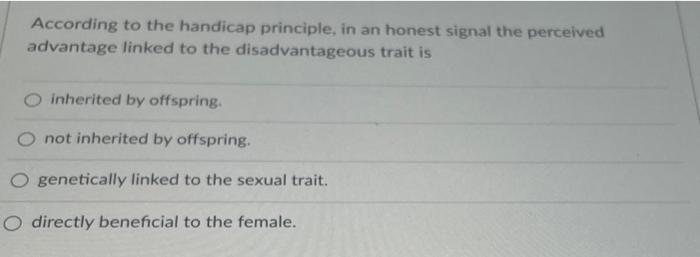 Solved According to the handicap principle, in an honest | Chegg.com