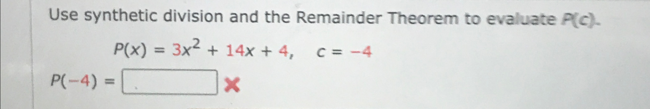 Solved Use synthetic division and the Remainder Theorem to | Chegg.com