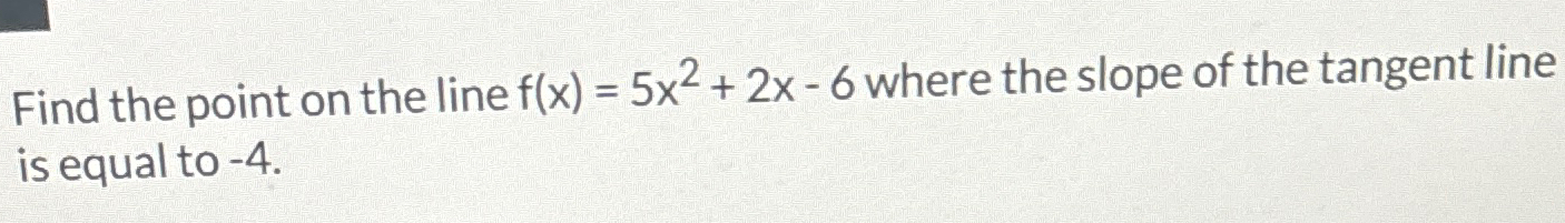 Solved Find the point on the line f(x)=5x2+2x-6 ﻿where the | Chegg.com