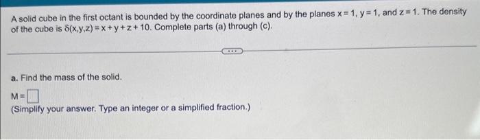 A solid cube in the first octant is bounded by the | Chegg.com