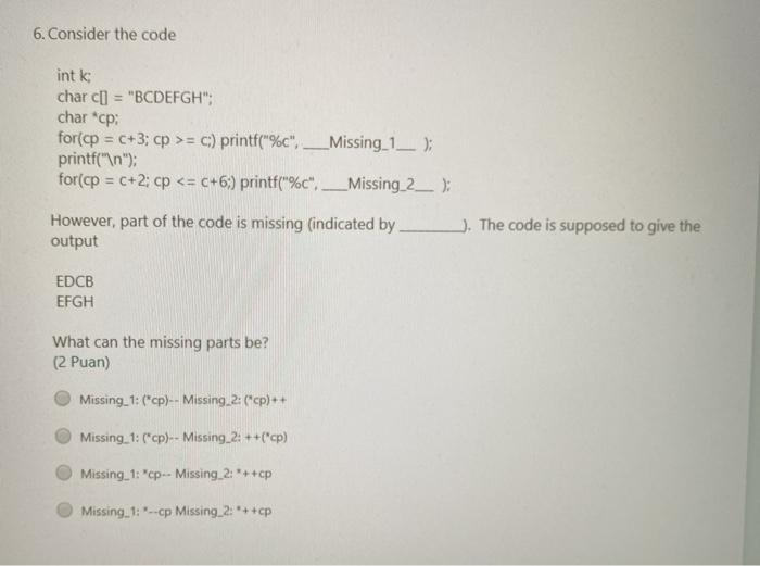 Solved 6. Consider the code int k; char c[] = "BCDEFGH"; | Chegg.com