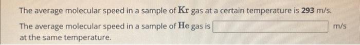 Solved The average molecular speed in a sample of Kr gas at | Chegg.com