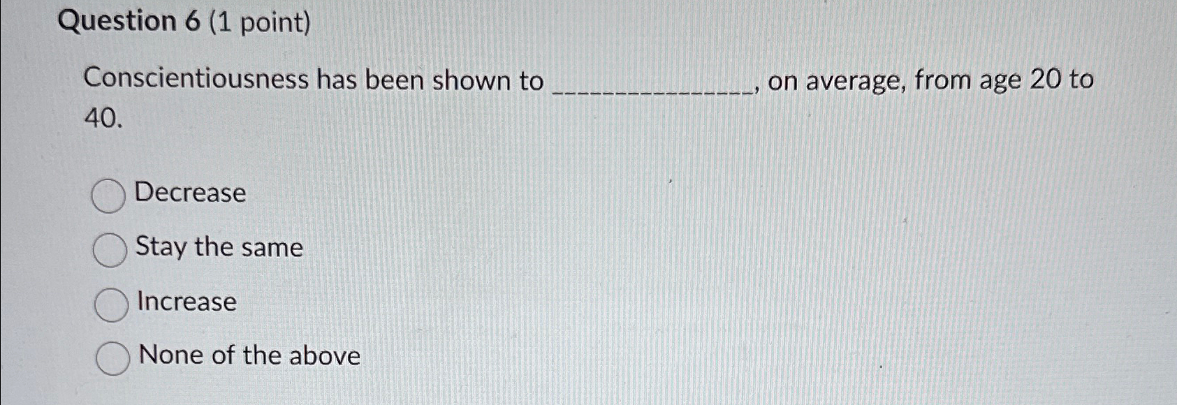 Solved Question 6 (1 point)Conscientiousness has been shown | Chegg.com Solved Question 6 (1 point)Conscientiousness has been shown | Chegg.com