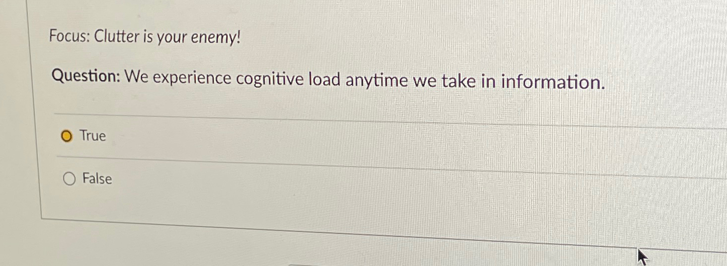 Solved Focus: Clutter is your enemy!Question: We experience | Chegg.com