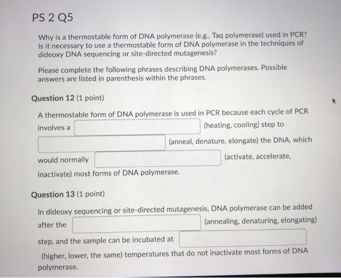 Solved PS 2 Q5 Why is a thermostable form of DNA polymerase | Chegg.com
