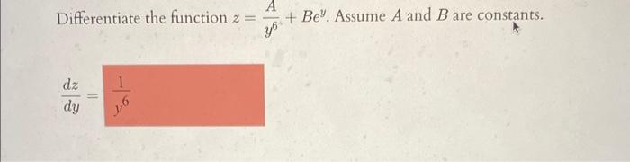 Solved Differentiate the function z=y6A+Bey. Assume A and B | Chegg.com