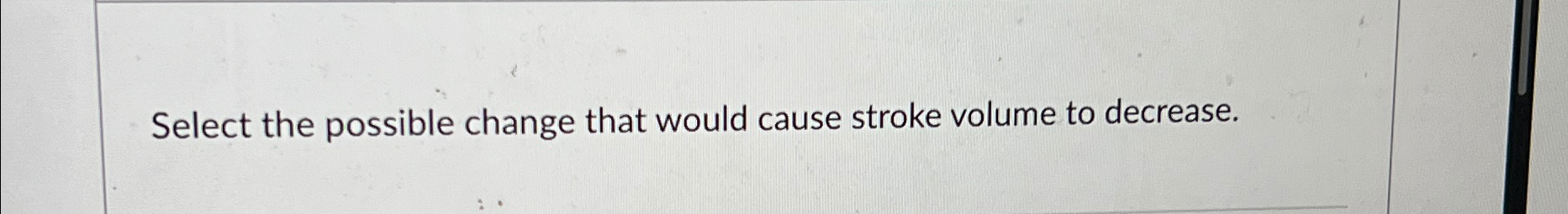 Solved Select the possible change that would cause stroke | Chegg.com