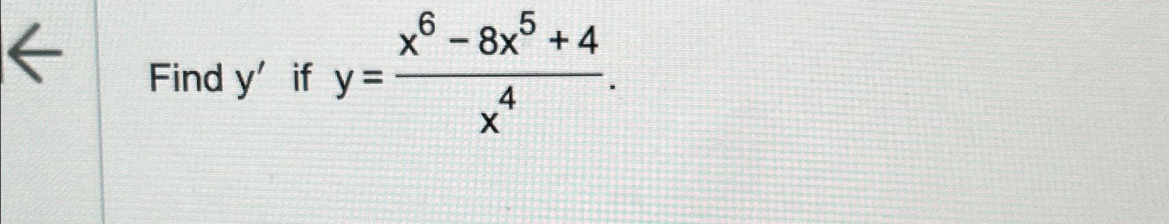 Solved Find y' ﻿if y=x6-8x5+4x4 | Chegg.com