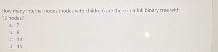 Solved How many internal nodes (nodes with children) are | Chegg.com