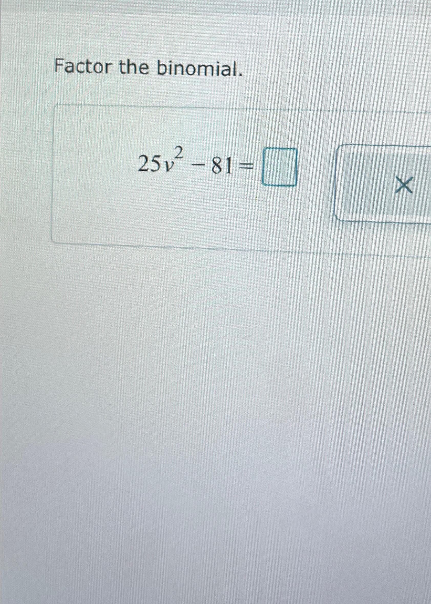 solved-factor-the-binomial-25v2-81-chegg
