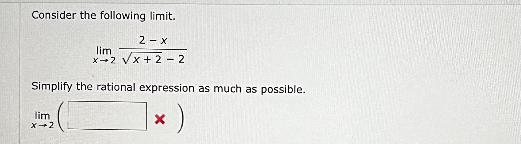 Solved Consider the following limit.limx→22-xx+22-2Simplify | Chegg.com