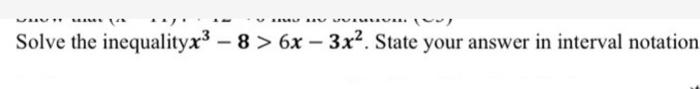 Solved Solve the inequality x3−8>6x−3x2. State your answer | Chegg.com