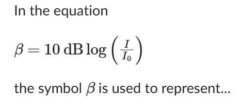 Solved In the equationβ=10dBlog(II0)the symbol β ﻿is used to | Chegg.com