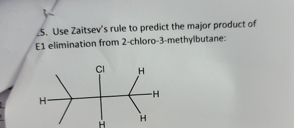 Solved 5. Use Zaitsev's rule to predict the major product of | Chegg.com