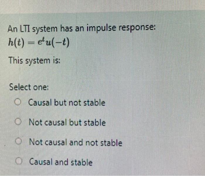 Solved An LTI system has an impulse response: h(t)=etu(−t) | Chegg.com