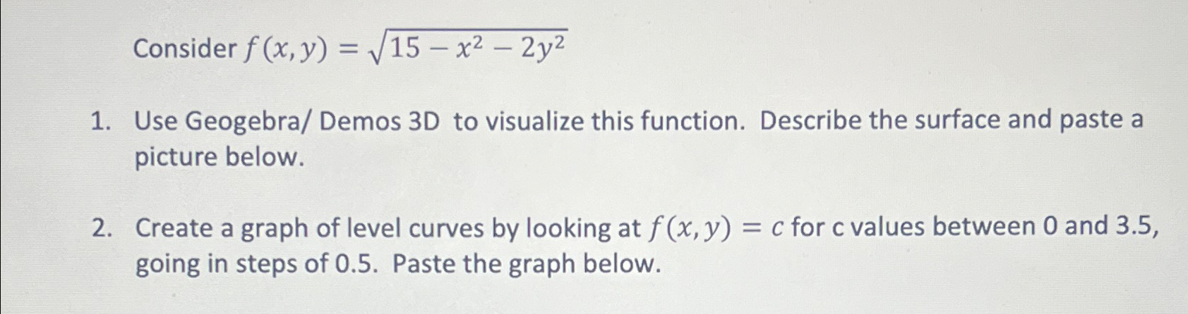 Solved Consider f(x,y)=15-x2-2y22Use Geogebra/ ﻿Demos 3D to | Chegg.com