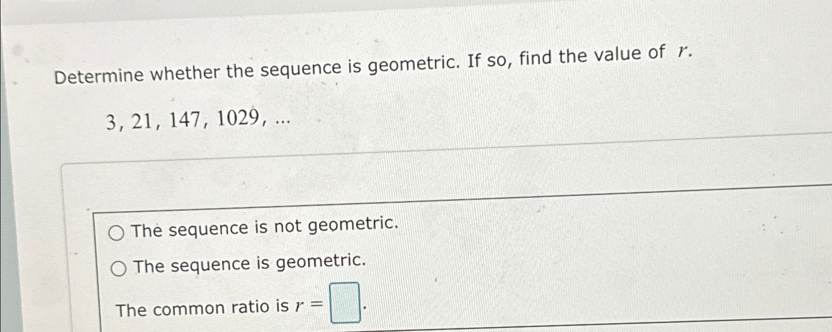 Solved Determine whether the sequence is geometric. If so, | Chegg.com