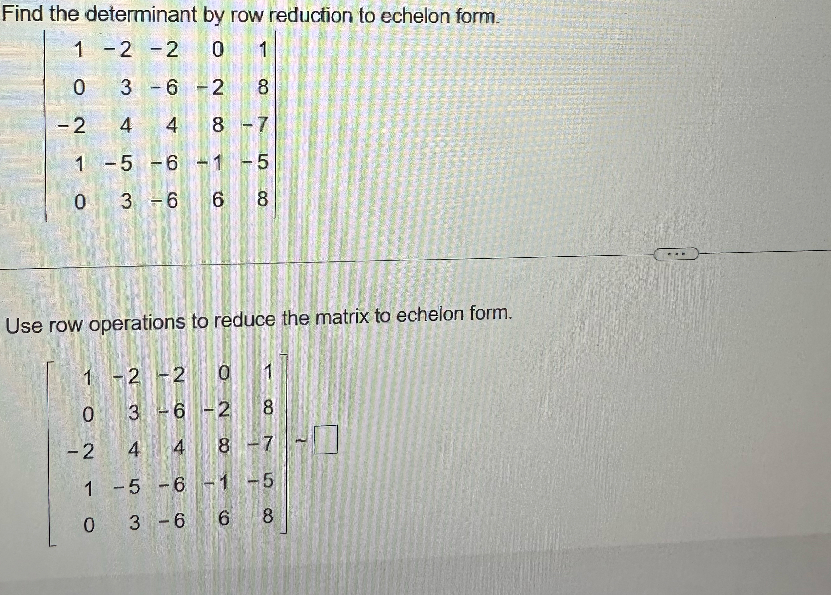 Find the determinant by row reduction to echelon | Chegg.com