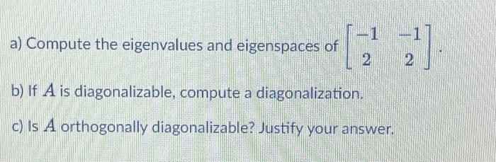 Solved 1 1 a) Compute the eigenvalues and eigenspaces of 71 | Chegg.com