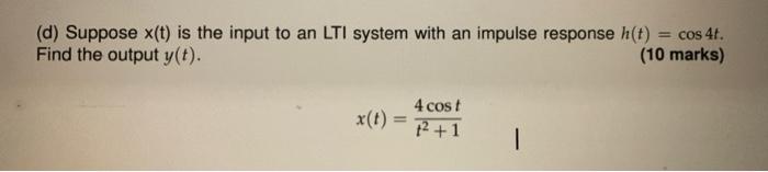 Solved (d) Suppose x(t) is the input to an LTI system with | Chegg.com